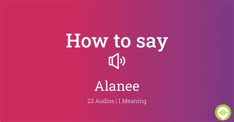 How To Pronounce Alanee Howtopronounce Com