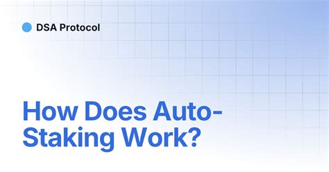 how does auto staking work dsa protocol