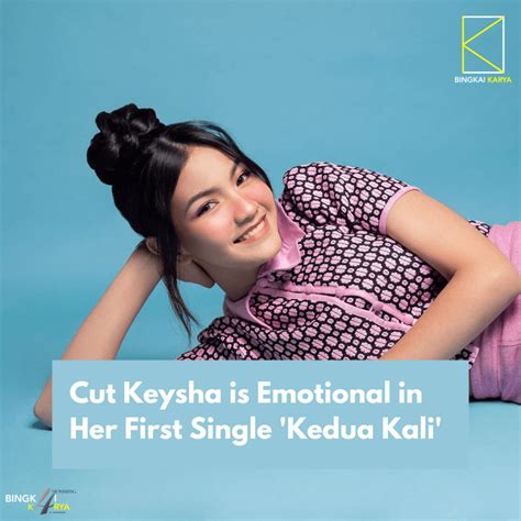 Cut Keysha Is Emotional In Her First Single Kedua Kali