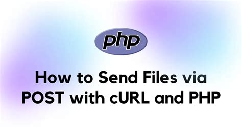 Send Files Via Post With Curl And Php Codewolfy