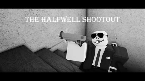 Roblox No Big Deal Halfwell Shootout Youtube