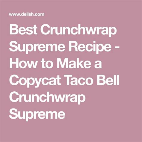 Say Goodbye To The Drive Through—my Crunchwrap Supreme Is Even Better Than The Original Recipe