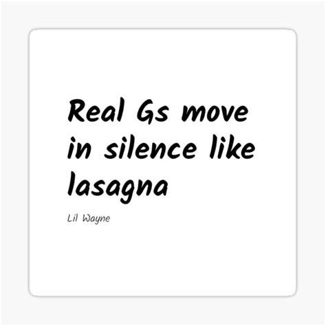 Real Gs Move In Silence Like Lasagna Lil Wayne Sticker For Sale By