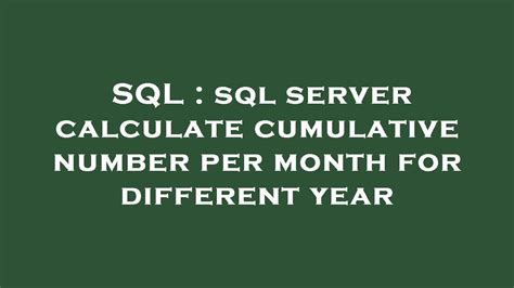 sql sql server calculate cumulative number per month for different