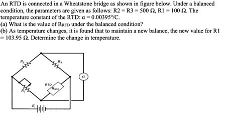 Solved An RTD Is Connected In A Wheatstone Bridge As Shown Chegg