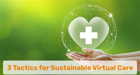 3 Tactics For Sustainable Virtual Care