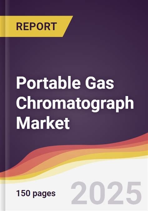 Portable Gas Chromatograph Market Report Trends Forecast And