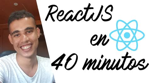 lo básico de reactjs en 40 minutos youtube