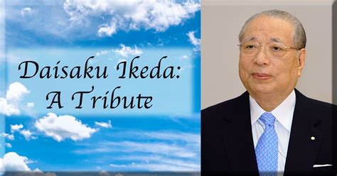 Daisaku Ikeda A Tribute Daisaku Ikeda Official Website