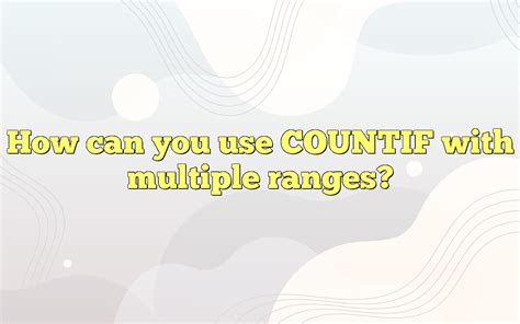 How Can You Use Countif With Multiple Ranges
