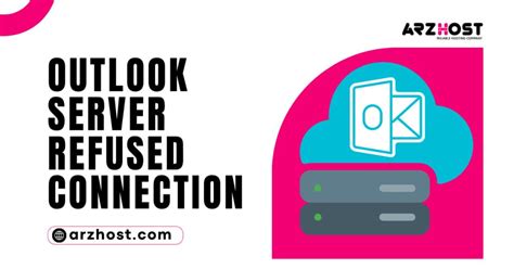 Outlook Server Refused Connection How To Fix It
