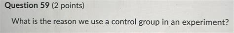 solved question 59 2 ﻿points what is the reason we use a