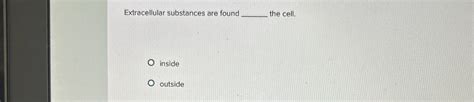 Solved Extracellular Substances Are Found ﻿the