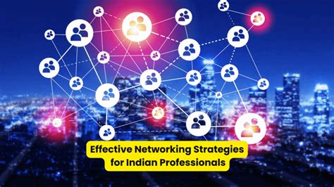 Effective Networking Strategies For Indian Professionals Hum Story