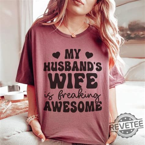 My Husbands Wife Is Freaking Awesome Funny Wife Shirt Sarcastic Wife Shirts Funny Saying