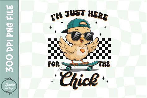 Im Just Here For The Chicks Png Graphic By Basiliovintage · Creative