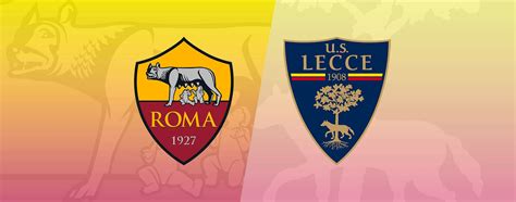 Roma Lecce Guarda La Partita In Streaming Serie A
