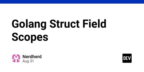 golang struct field scopes dev community