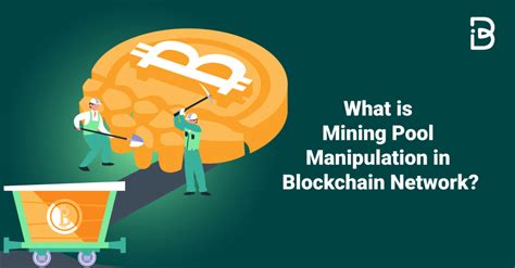 What Is Mining Pool Manipulation In Blockchain Network ImmuneBytes
