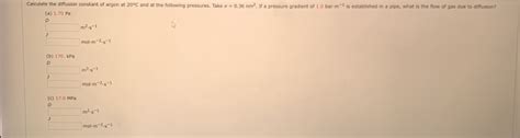 Solved 0 36 M Calculate The Diffusion Constant Of Argon At Chegg Com