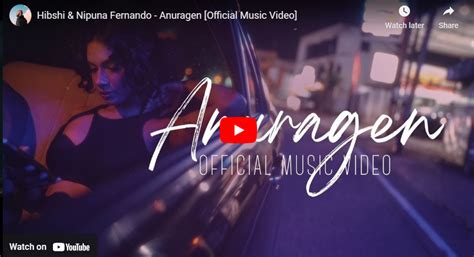 New Music Hibshi And Nipuna Fernando Anuragen [official Music Video