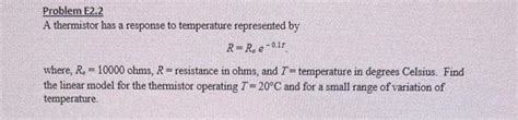 Solved Problem E2 2 A Thermistor Has A Response To