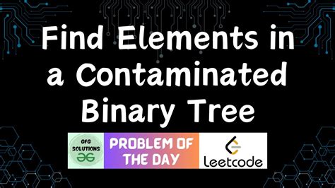 460 Find Elements In A Contaminated Binary Tree Leetcode Potd Gfg