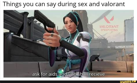 Things You Can Say During Sex And Valorant Ifunny