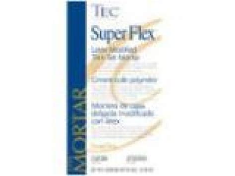Super Flex¢â€ž¢ Premium Latex Modified Thin Set Mortar By Tec Specialty