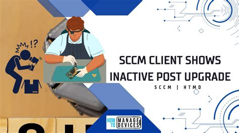 Fix Sccm Client Inactive Issue After The Upgrade Sccm Notification