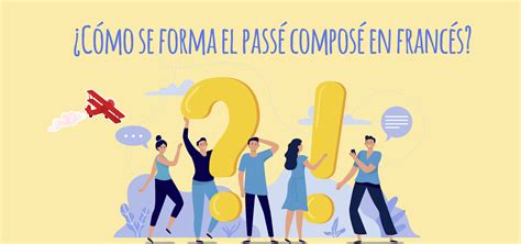 ¿cómo Se Forma El Passé Composé En Francés Elblogdeidiomases
