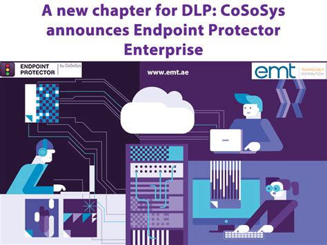 a new chapter for dlp cososys announces endpoint protector enterprise