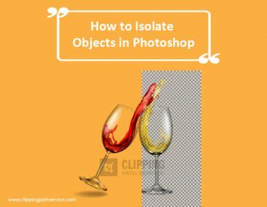 How To Isolate Objects In Photoshop Clipping Path Service