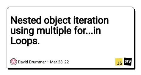 Nested Object Iteration Using Multiple Forin Loops Rdevto