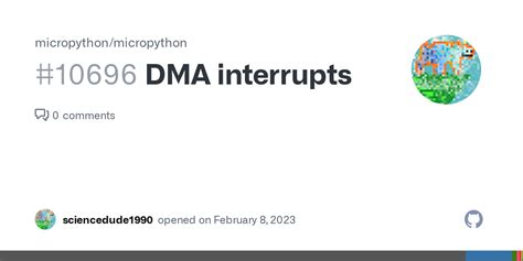 dma interrupts · issue 10696 · micropython micropython · github