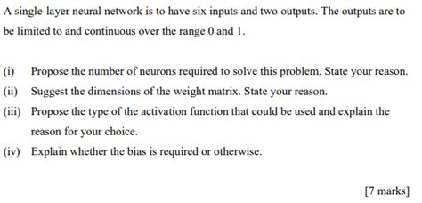 Solved A Single Layer Neural Network Is To Have Six Inputs