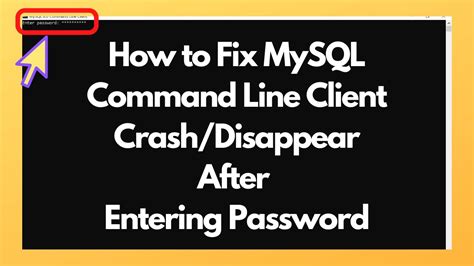 Mysql Command Line Client Closes After Entering Password How To Fix Crash Of Mysql Command
