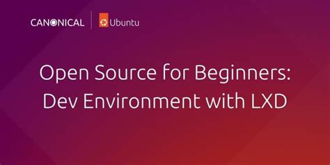 open source for beginners setting up your dev environment with lxd