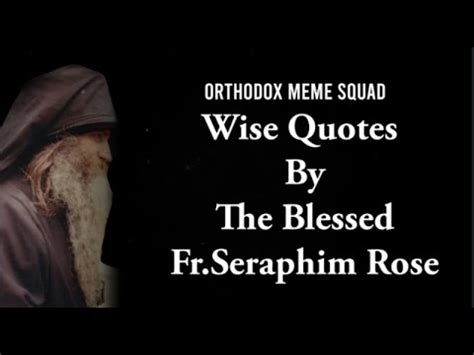 Wise Orthodox Quotes By The Blessed Fr Seraphim Rose Orthodoxy