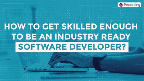 How To Get Skilled Enough To Be An Industry Ready Software Developer