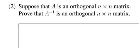 solved 2 suppose that a is an orthogonal n×n matrix prove