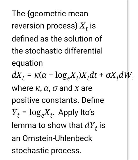 Solved The {geometric Mean Reversion Process }xt Is Defined