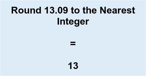 Round 1309 To The Nearest Integer Round 1309 To The Nearest Integer
