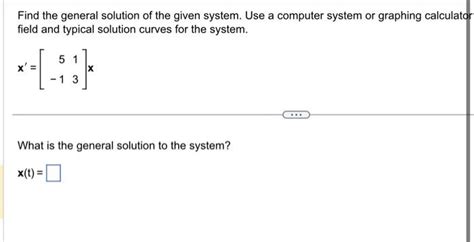 solved find the general solution of the given system use a