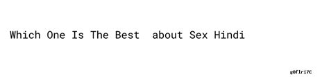 Which One Is The Best ：about Sex Hindi Aula Ambiental
