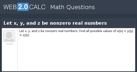 view question let x y and z be nonzero real numbers