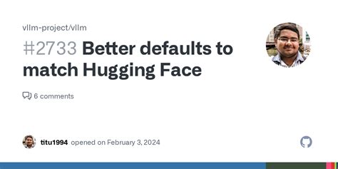 Better Defaults To Match Hugging Face · Issue 2733 · Vllm Projectvllm