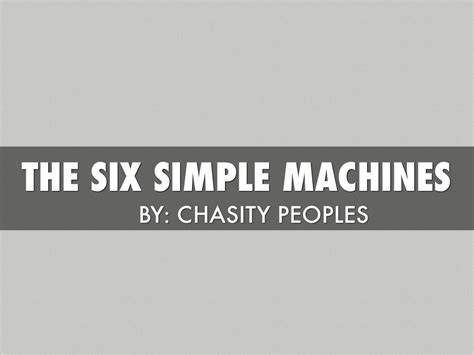 Six Simple Machines By Chasity Peoples
