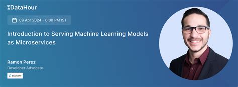 datahour introduction to serving machine learning models as microservices