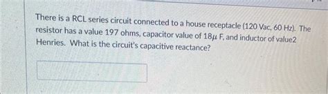 Solved There Is A RCL Series Circuit Connected To A House Chegg
